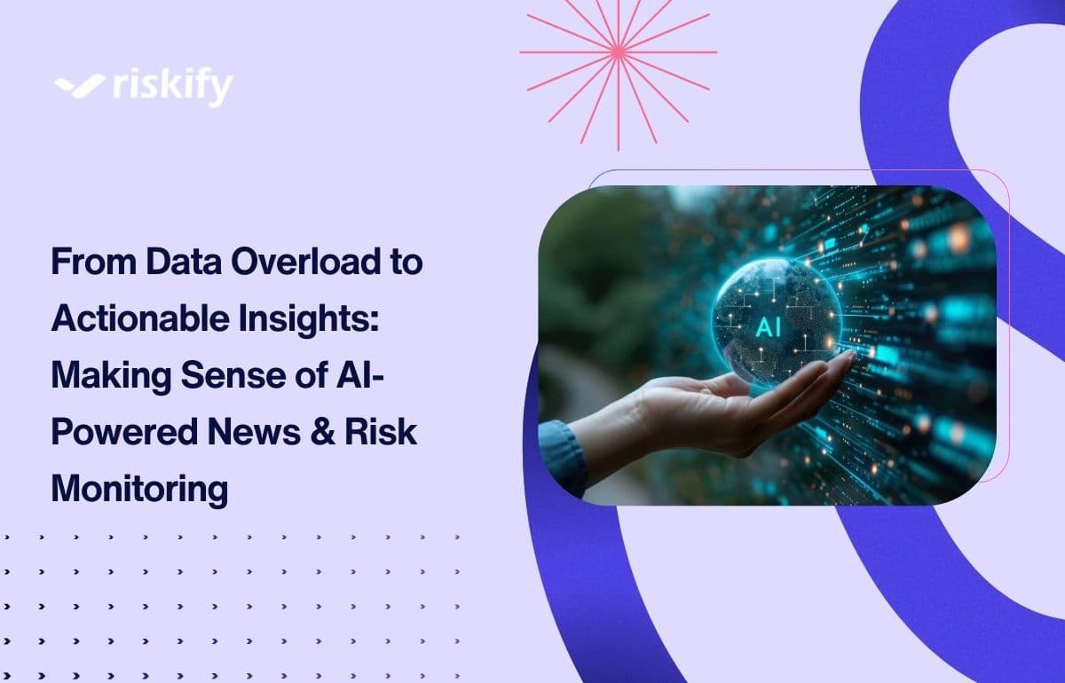 From Data Overload to Actionable Insights: Making Sense of AI-Powered News & Risk Monitoring ...