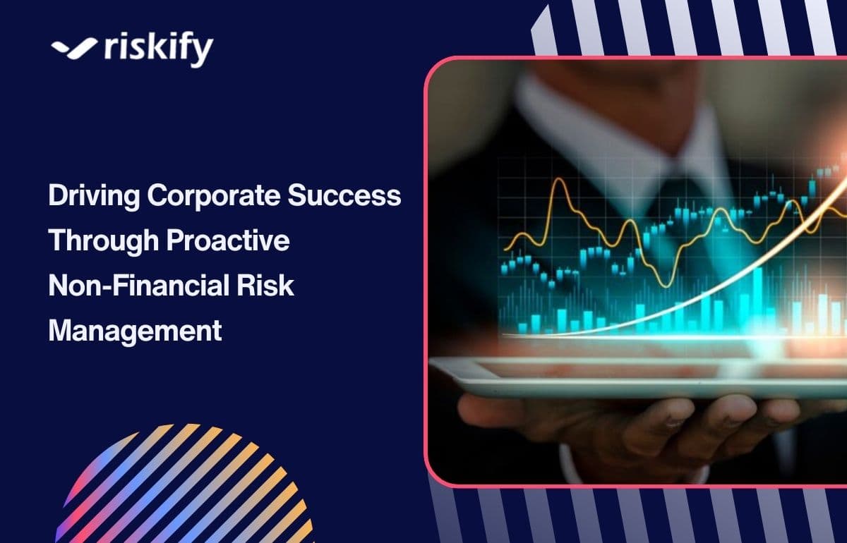 Driving Corporate Success Through Proactive Non-Financial Risk Management | Riskify