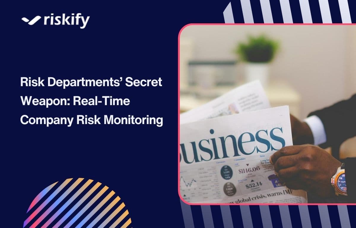 Risk Departments’ Secret Weapon: Real-Time Company Risk Monitoring ...