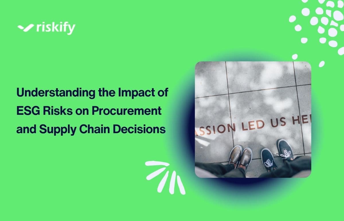 Understanding the Impact of ESG Risks on Procurement and Supply Chain Decisions | Riskify
