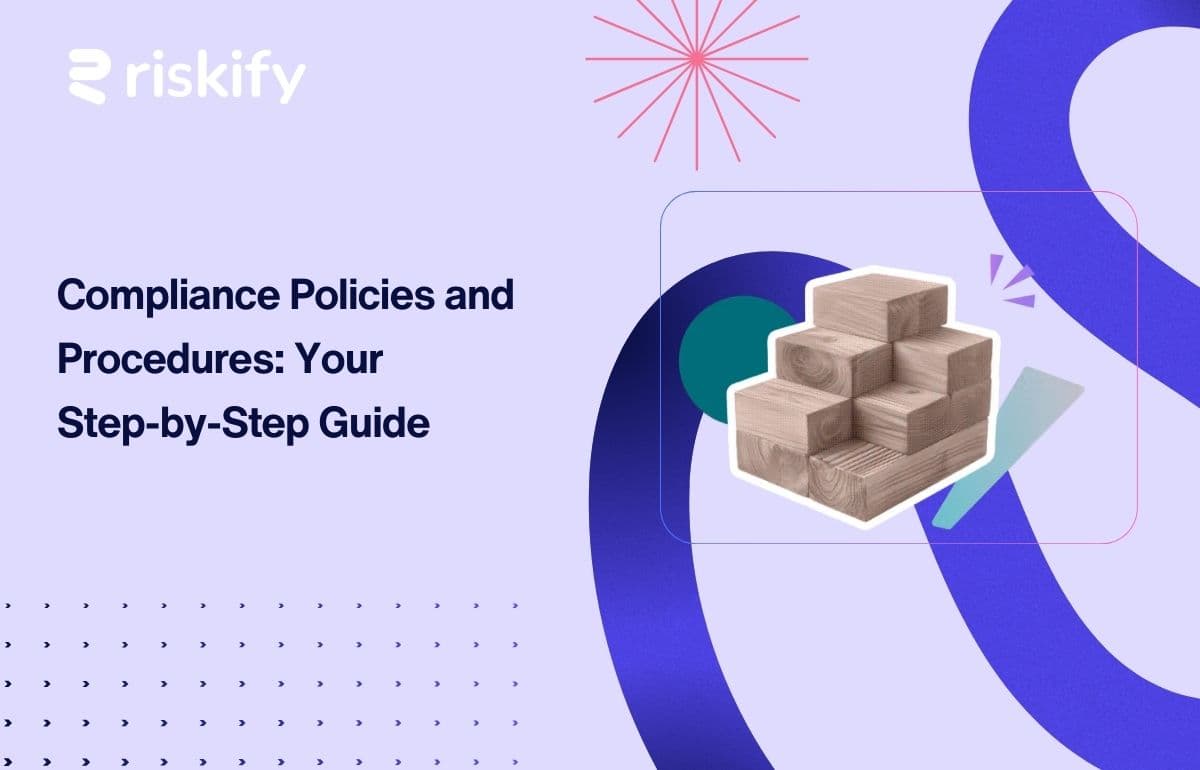 Compliance Policies and Procedures: Your Step‑by‑Step Guide | Riskify