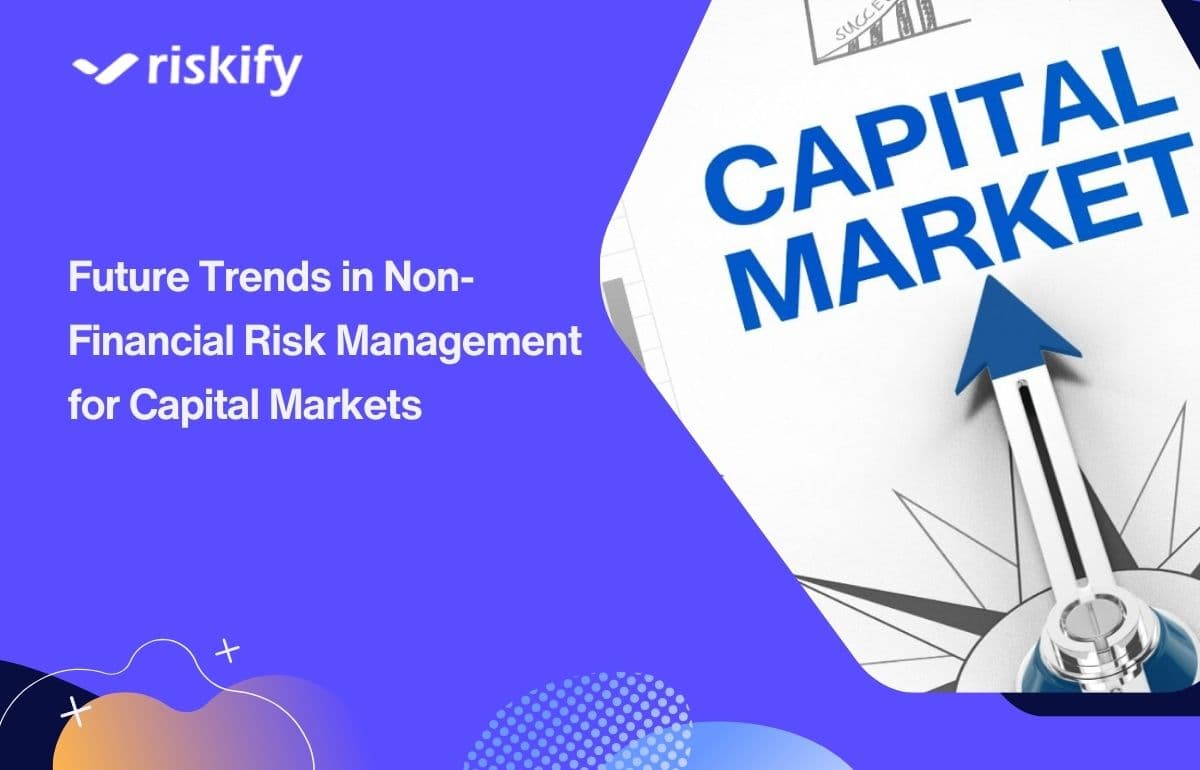 Future Trends in Non-Financial Risk Management for Capital Markets | Riskify