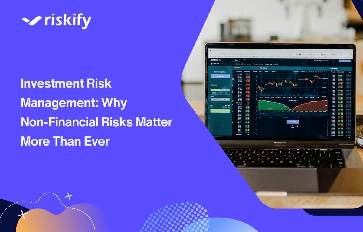 Investment Risk Management: Why Non-Financial Risks Matter More Than Ever | Riskify